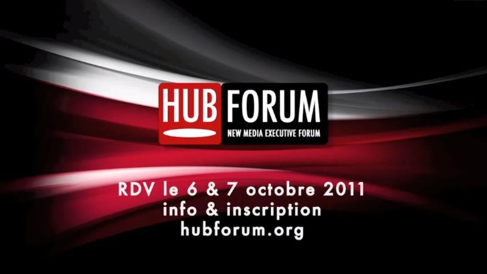 Le Hub Forum 2011 démarre le 6 octobre prochain - Puremédias